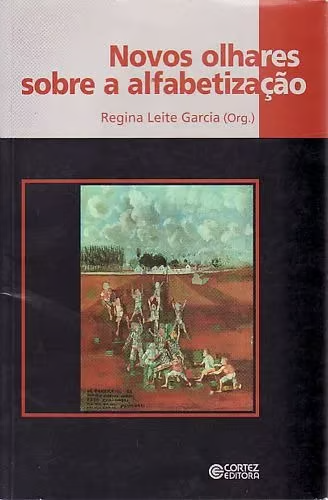 Livro Novos Olhares Sobre A Alfabetização de Garcia pela Cortez (2001) Livro Novos Olhares Sobre A Alfabetização de Garcia pela Cortez (2001)